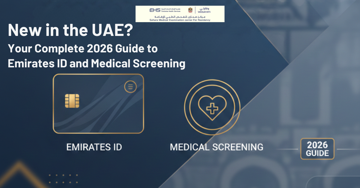 New in the UAE? The Ultimate 2026 Guide to Emirates ID & Medical Screening
